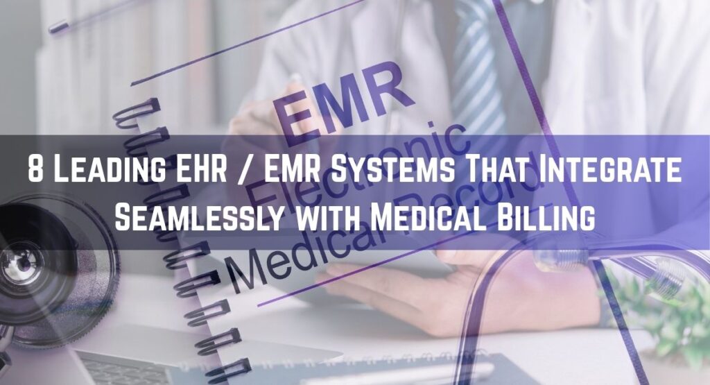 8 Leading EHR / EMR Systems Integration with Medical Billing